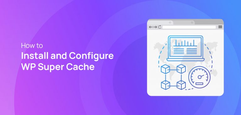 How To Install And Configure WP Super Cache - WPCred